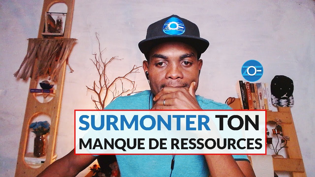 7 Choses Pour Surmonter ton Manque de Ressources (Le Principe des 300 ...