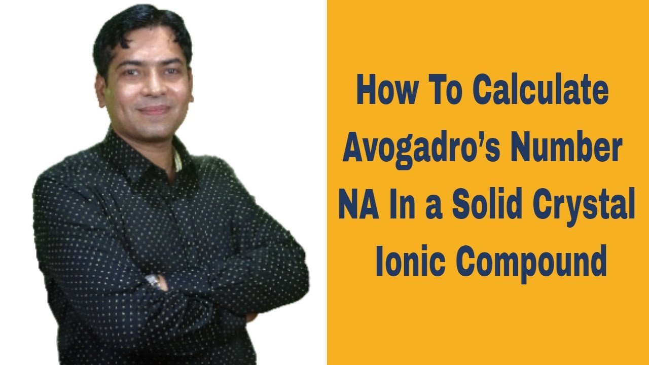 How To Calculate Avogadro’s Number NA In a Solid Crystal Ionic Compound ...