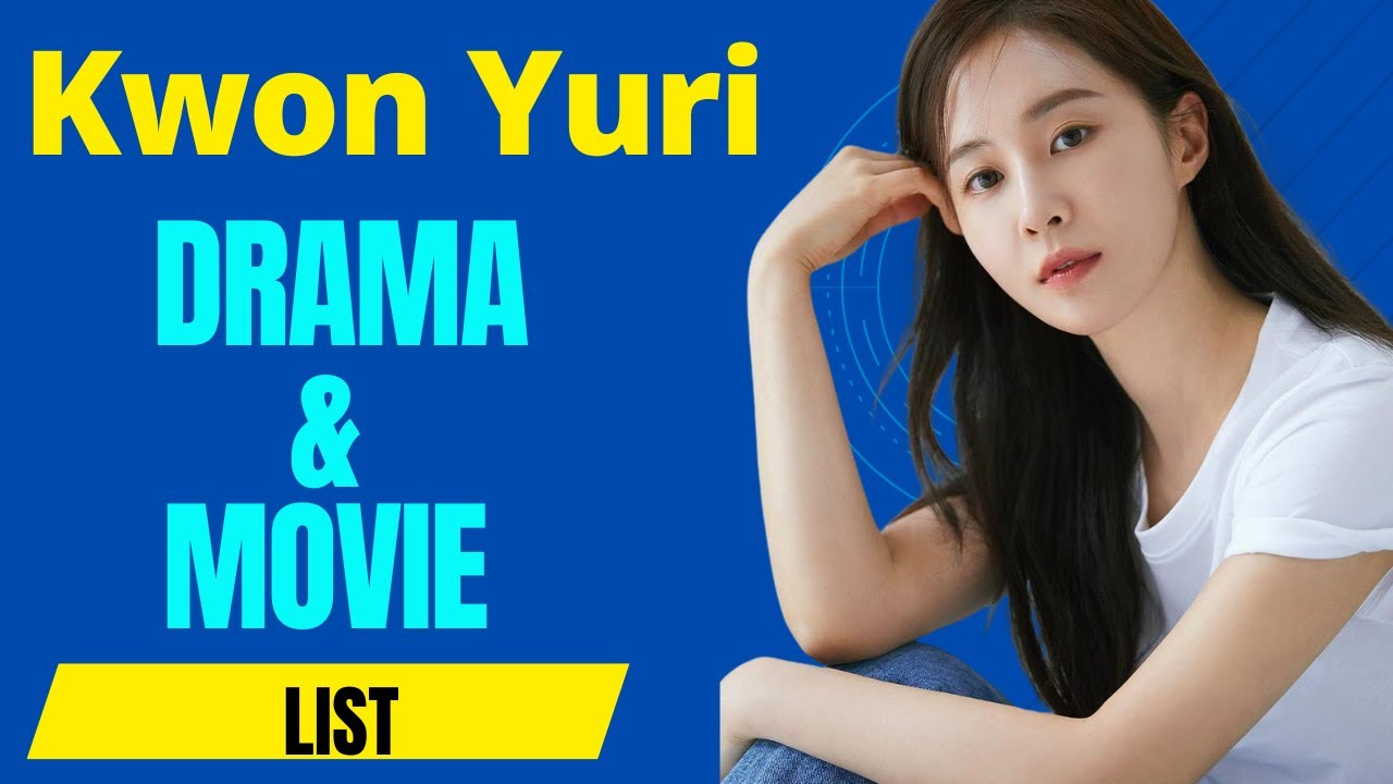Kwon Yuri [권유리]: All Drama and Movie LIst - YouTube