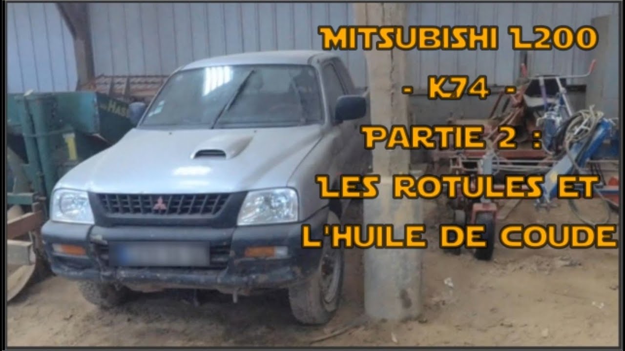 Mitsubishi L200 K74 - Partie 2 - Les rotules et l'huile de coude. - YouTube