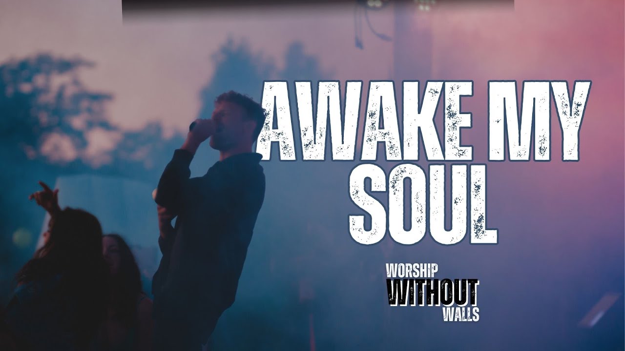 Awake My Soul | Worship song - YouTube