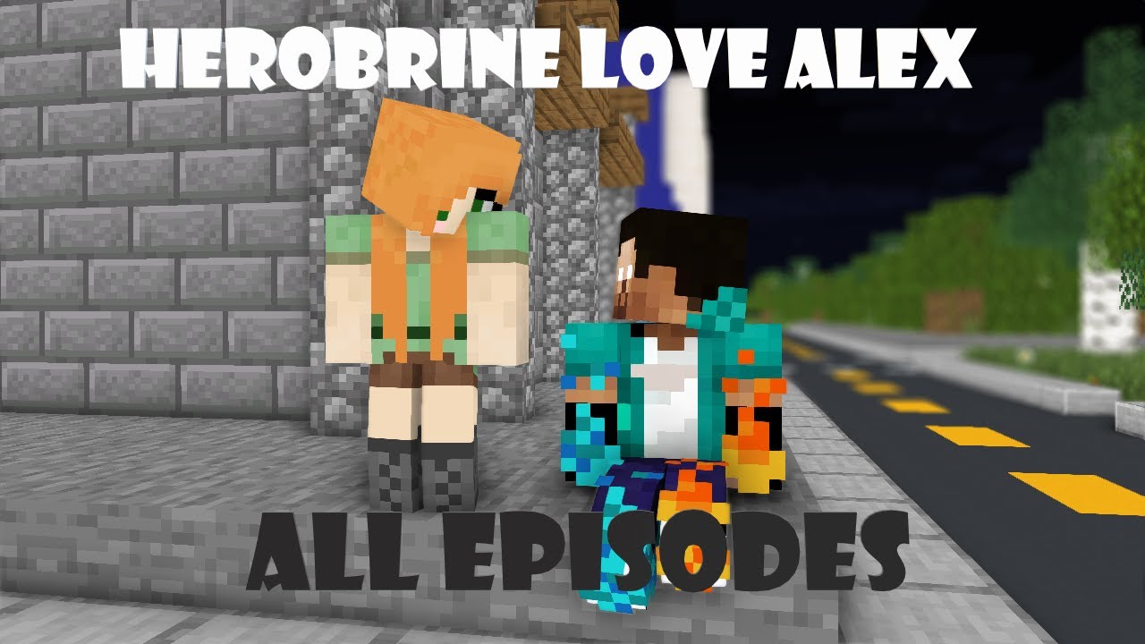 Herobrine love Alex All episodes [Minecraft animation] [Minecraft love ...