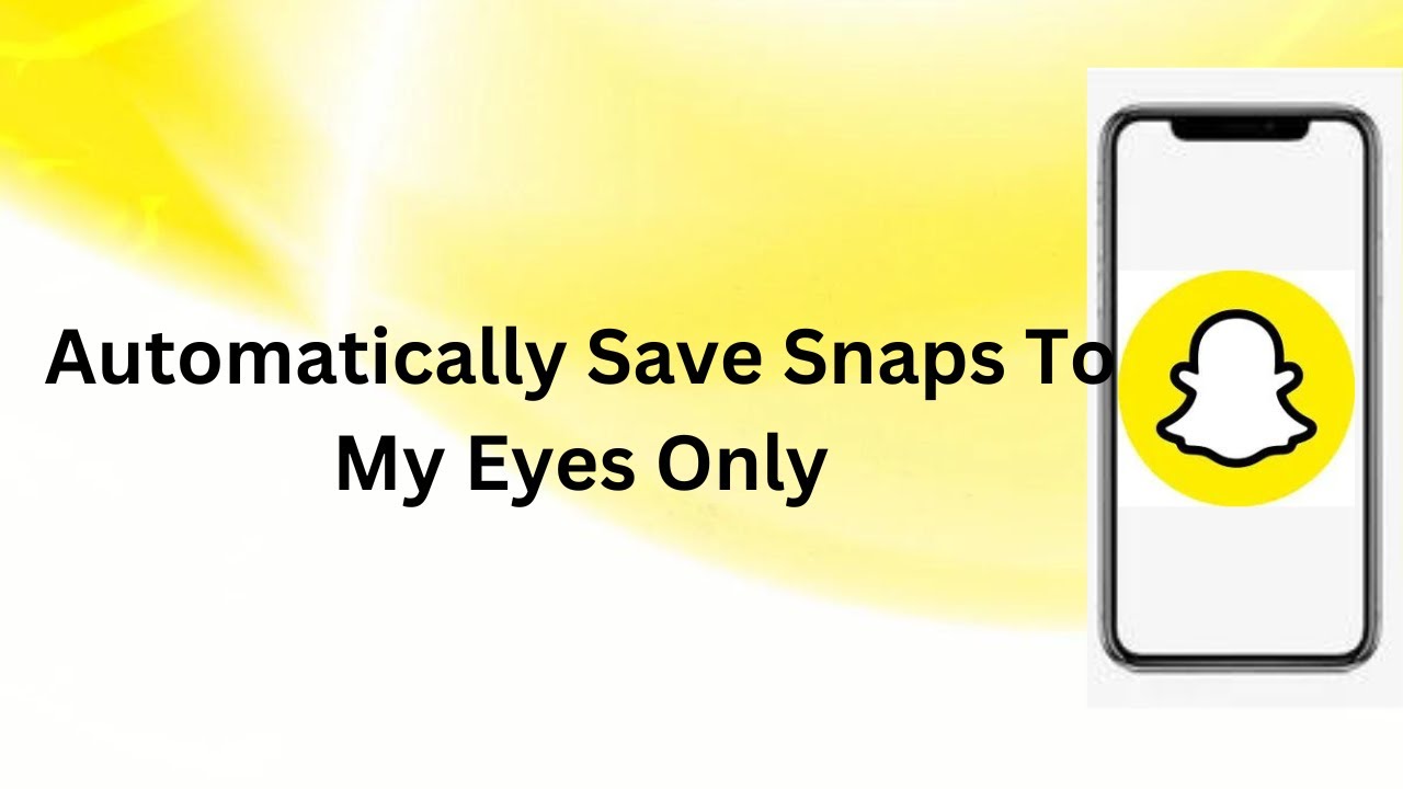 Automatically Save Snaps To My Eyes Only Technologyglance YouTube automatically-save-snaps-to-my-eyes-only-technologyglance-youtube