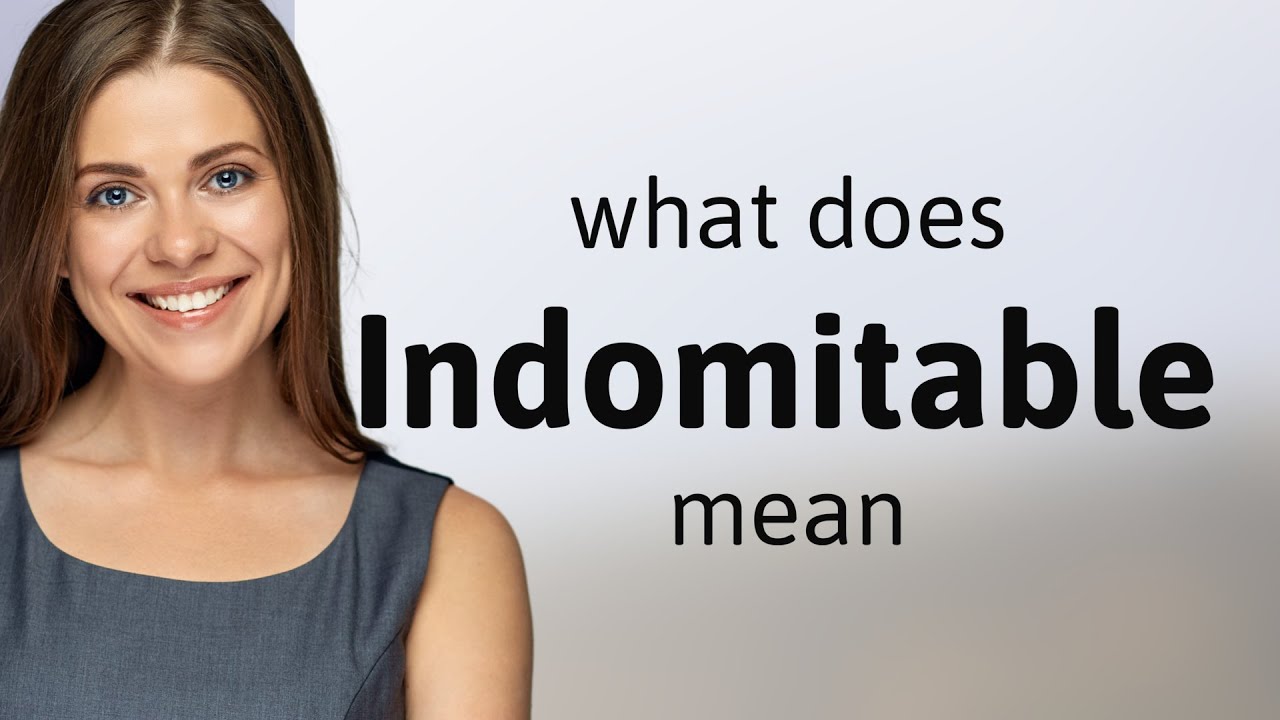 Indomitable • definition of INDOMITABLE - YouTube