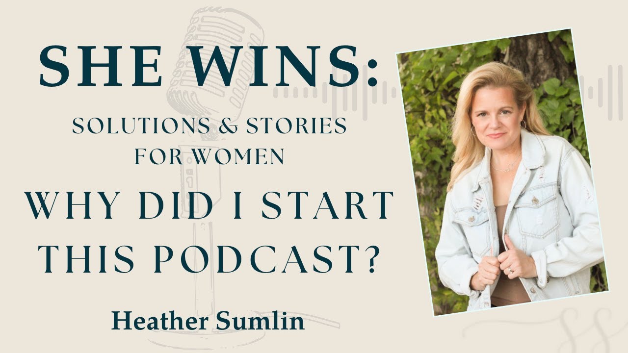 Heather Sumlin shares why she started the She Wins - Solutions and ...