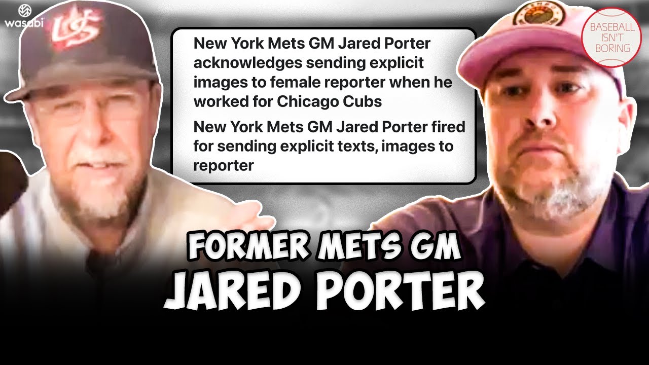 Former Mets GM Jared Porter Speaks Out On Explicit Messages & Accountability | Baseball Isn't ...
