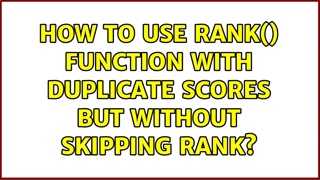 How to use rank() function with duplicate scores but without skipping ...