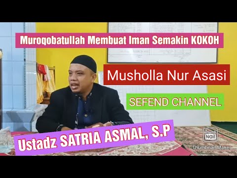 MUROQOBATULLAH MEMBUAT IMAN SEMAKIN KOKOH 👉Ustadz SATRIA ASMAL, S.P || SEFEND CHANNEL || - YouTube