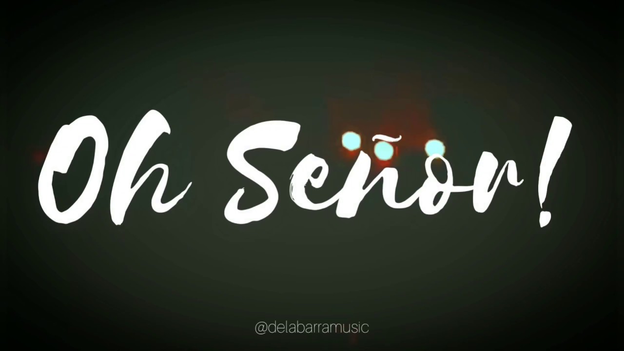 Oh Señor (Canción Católica) - Letra - Ariel de la Barra - YouTube