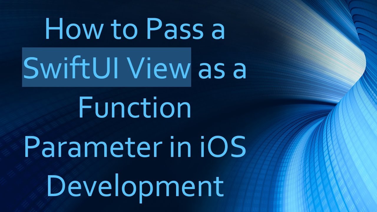 How To Pass A Swiftui View As A Function Parameter In Ios Development 5488
