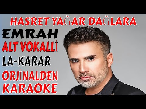 EMRAH HASRET YAĞAR DAĞLARA ALT VOKALLİ LA-KARAR ORJİNALDEN KARAOKE VE SÖZLERİ