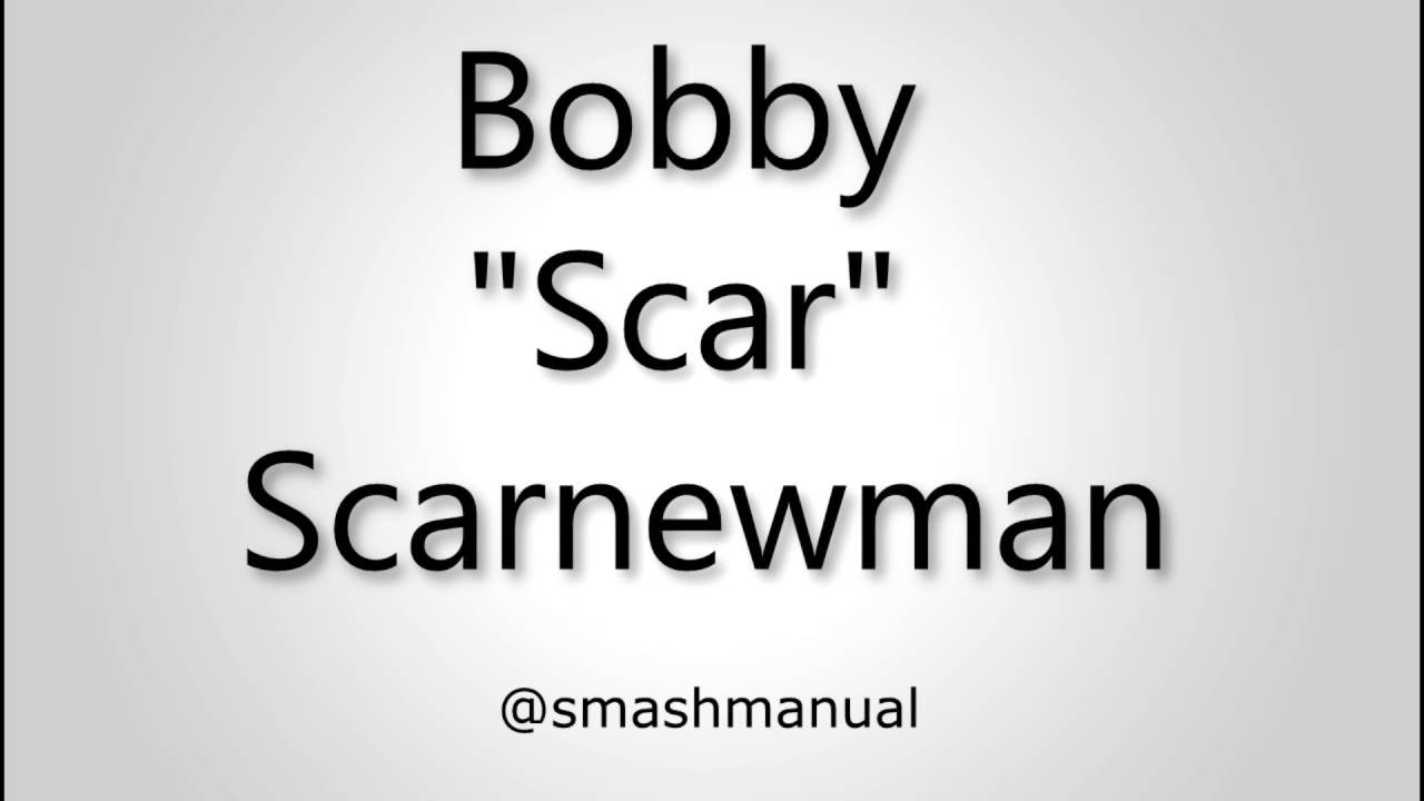 How to Pronounce Bobby "Scar" Scarnewman - YouTube