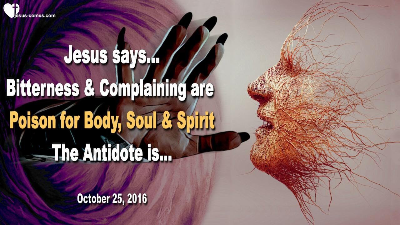 Bitterness & Complaining are Poison for Body, Soul and Spirit ️ Love ...