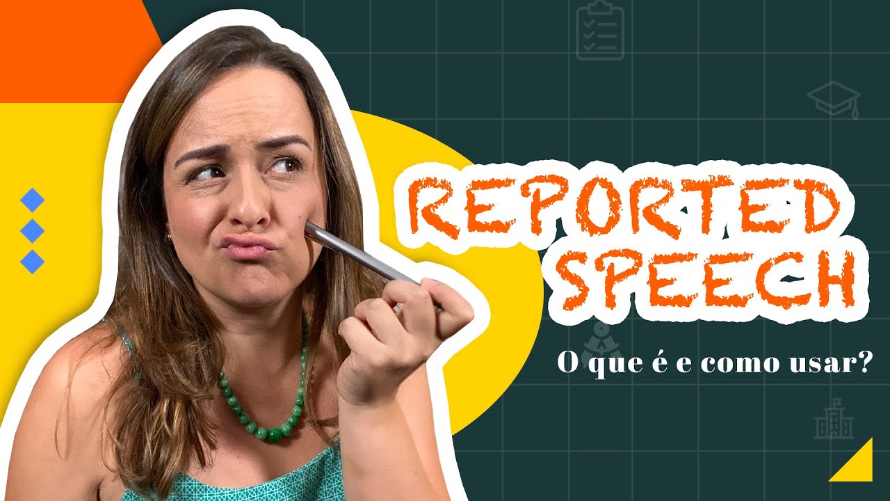 AULA #07: TUDO sobre Reported Speech | O que é e como uso reported ...