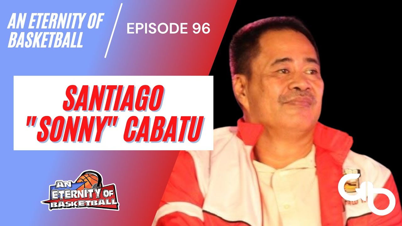 An Eternity of Basketball Episode 96: Santiago "Sonny" Cabatu - YouTube