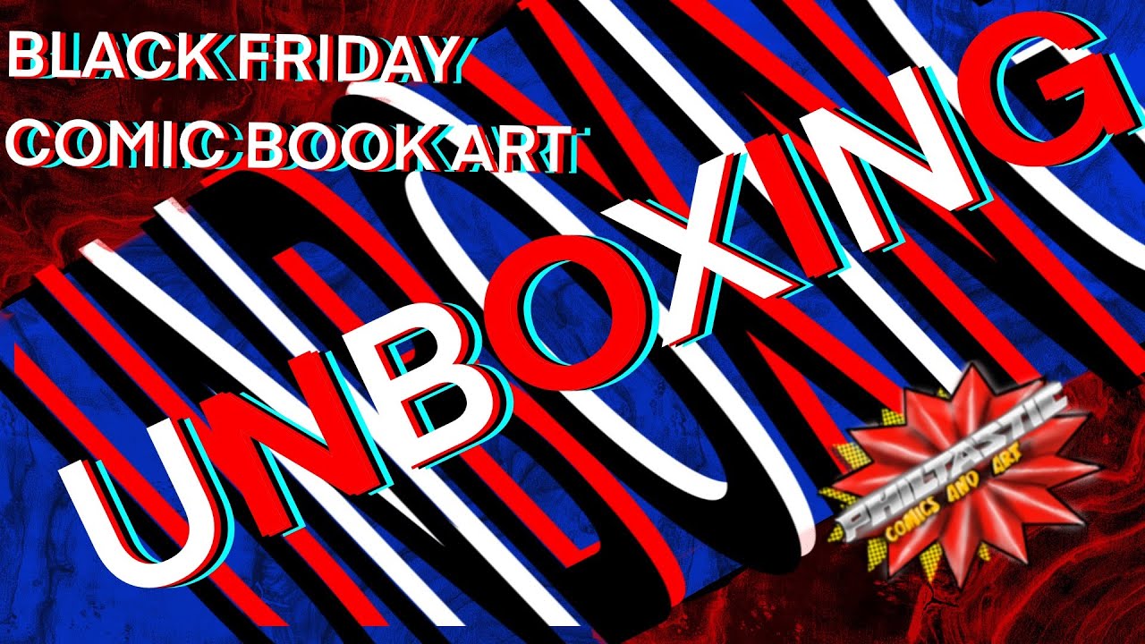 BLACK FRIDAY COMIC BOOK ART UNBOXING! - YouTube