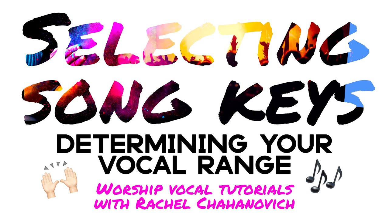 Selecting Song Keys - Determining Your Vocal Range - Worship Vocal ...