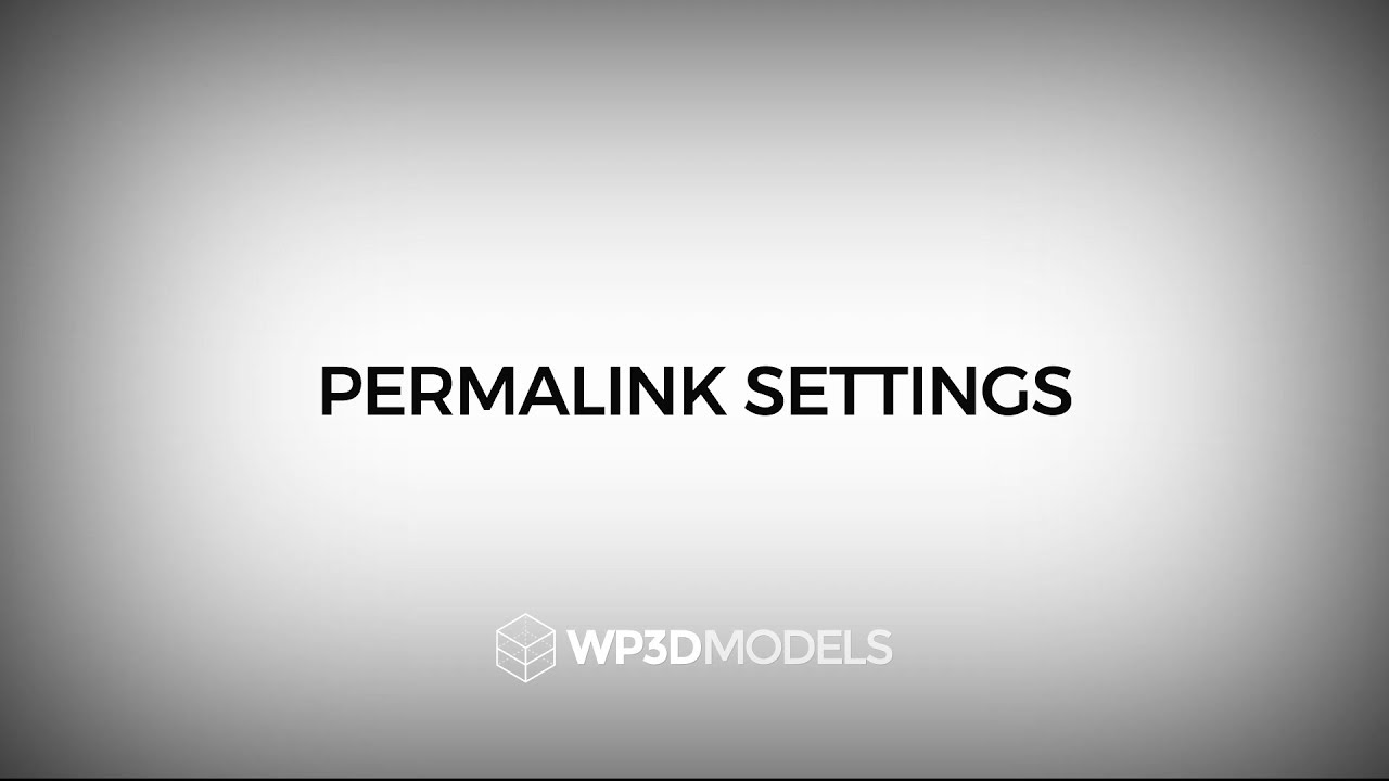 WordPress Permalink Settings for WP3D Models - YouTube