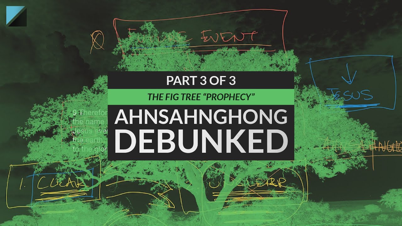 Part 3 | The Fig Tree Prophecy | Ahnsahnghong & WMSCOG Refuted - YouTube
