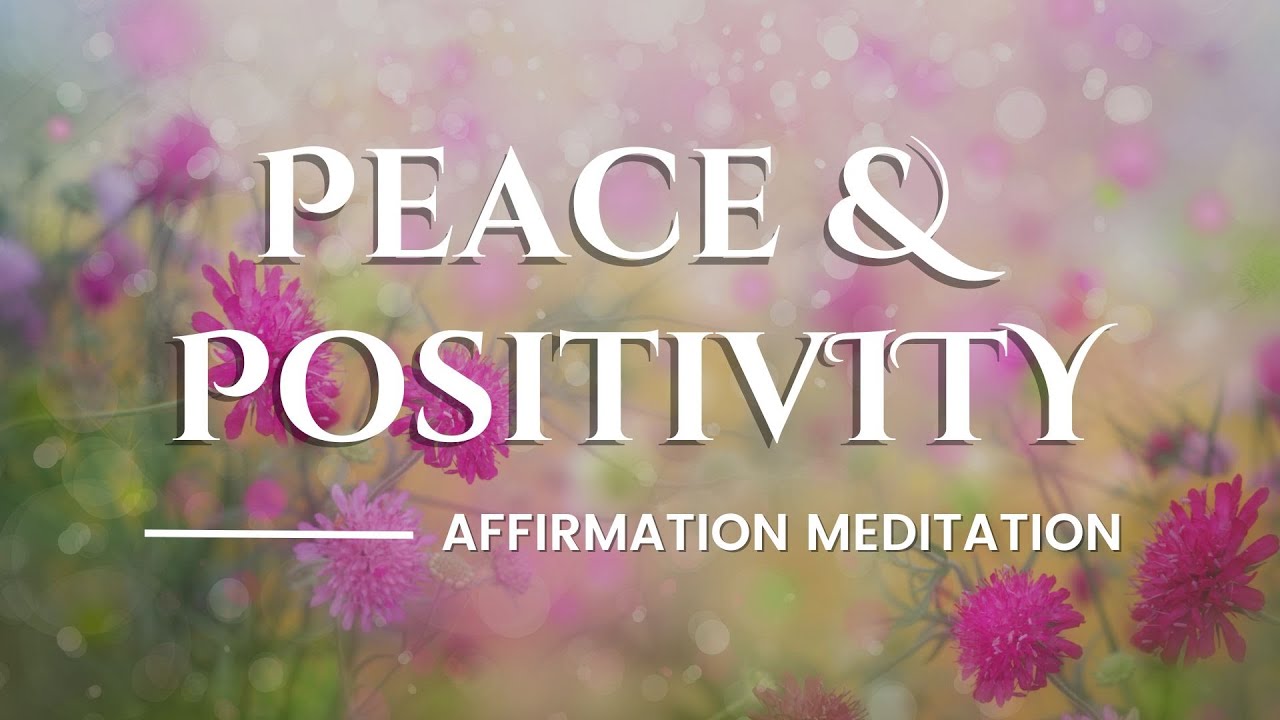10 Minute Guided Affirmation Meditation for Positive Energy, Peace and ...