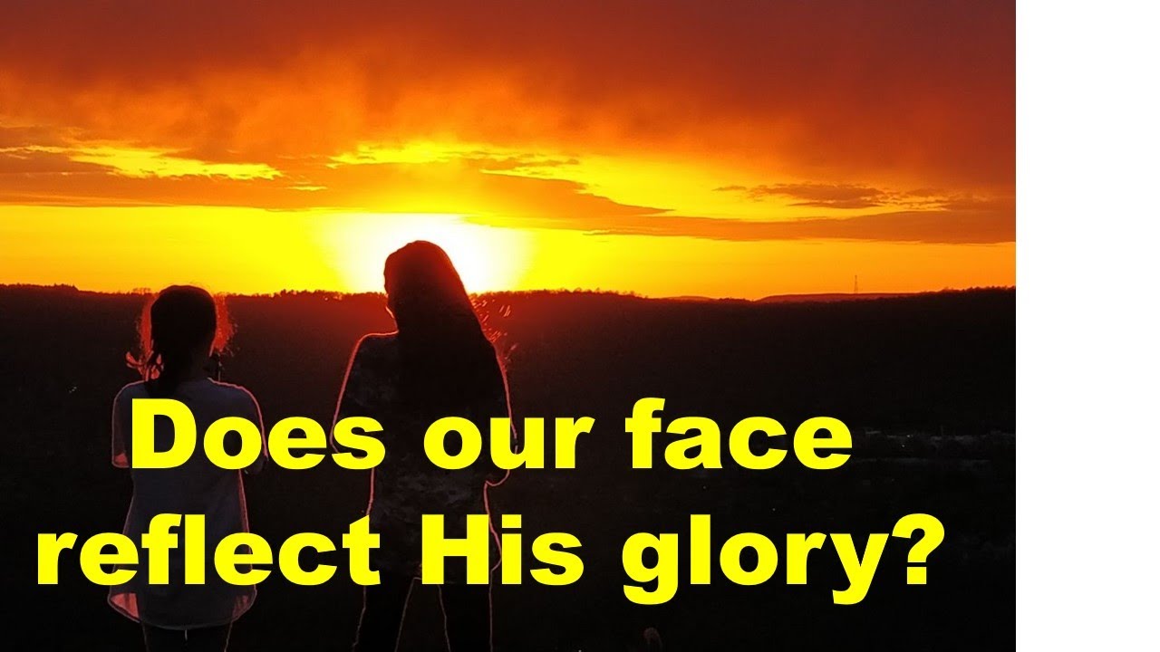 Does our face reflect His glory? - YouTube