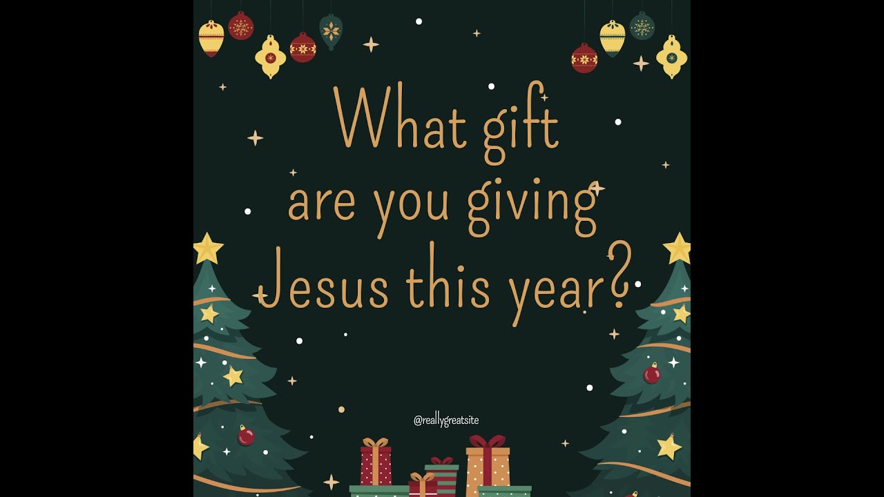 What gift are you giving Jesus this Christmas? - YouTube