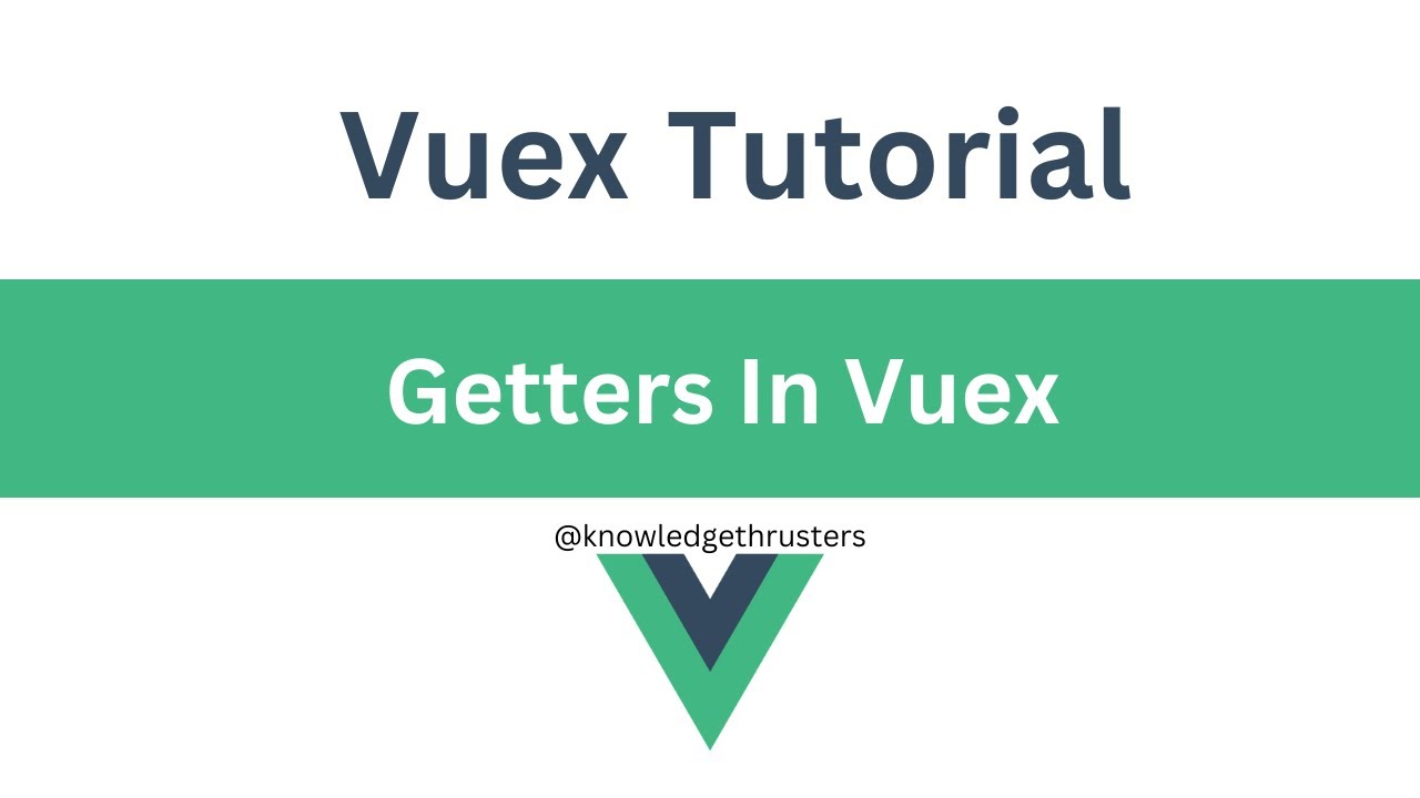 Getters In Vuex | Vuex Tutorial @knowledgethrusters - YouTube Getters In Vuex | Vuex Tutorial @knowledgethrusters - YouTube