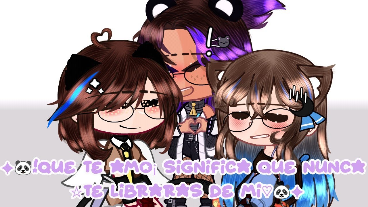 🐼!Que te amo¡ Significa que nunca ☆te libraras de mi♡🐼 | Sofis and her friends |meme|Gacha ...