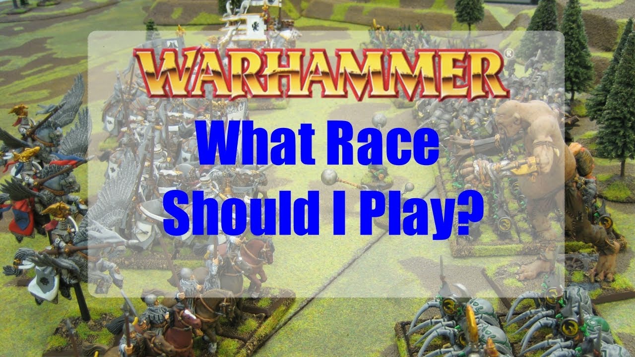 What Race Should I Play? - Warhammer Fantasy Battles 8th Edition - YouTube