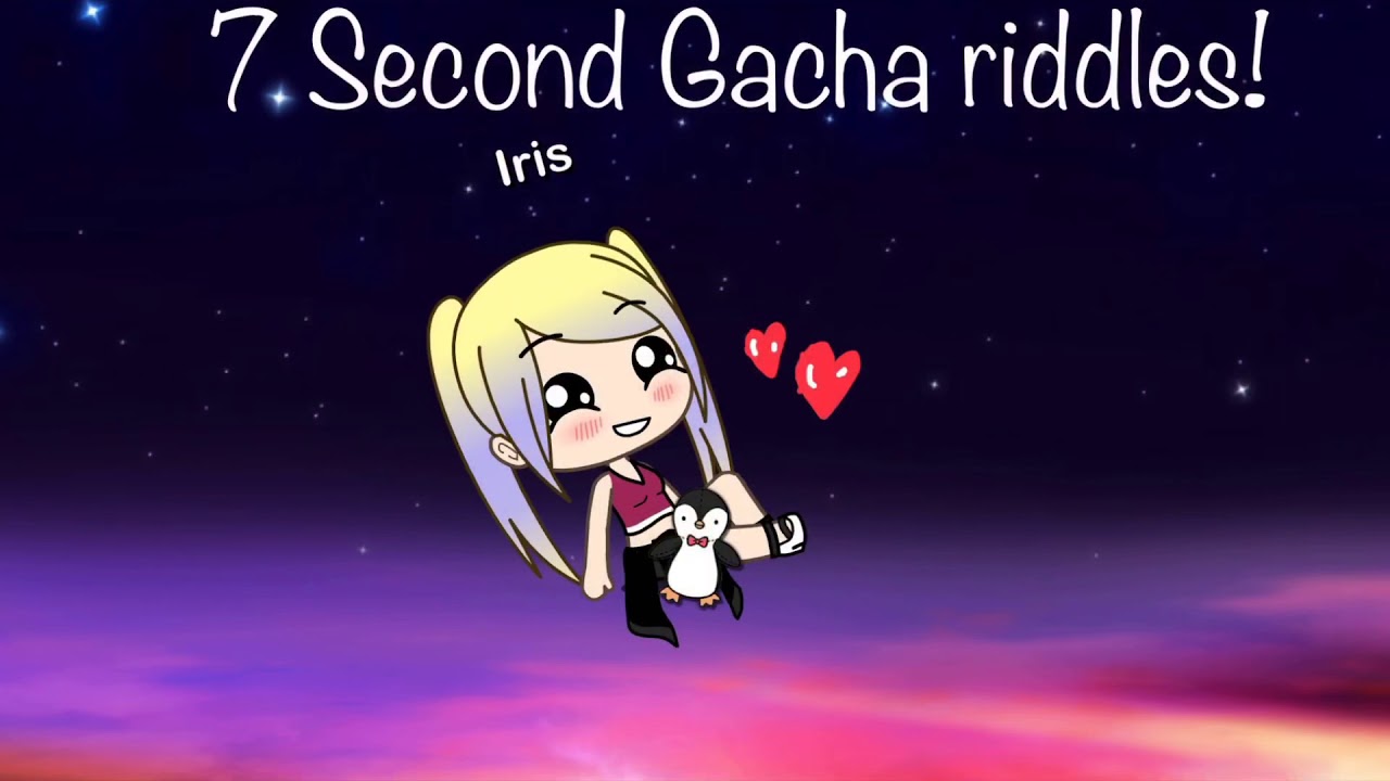 7 Second Riddles! -INTRO- +.Gl7SGR .+ / Gacha life 7 Second Gacha ...