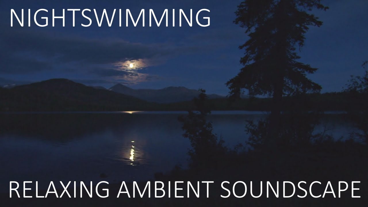Relaxing Ambient Soundscape - Nightswimming - Lake/Swimming Ambience ...