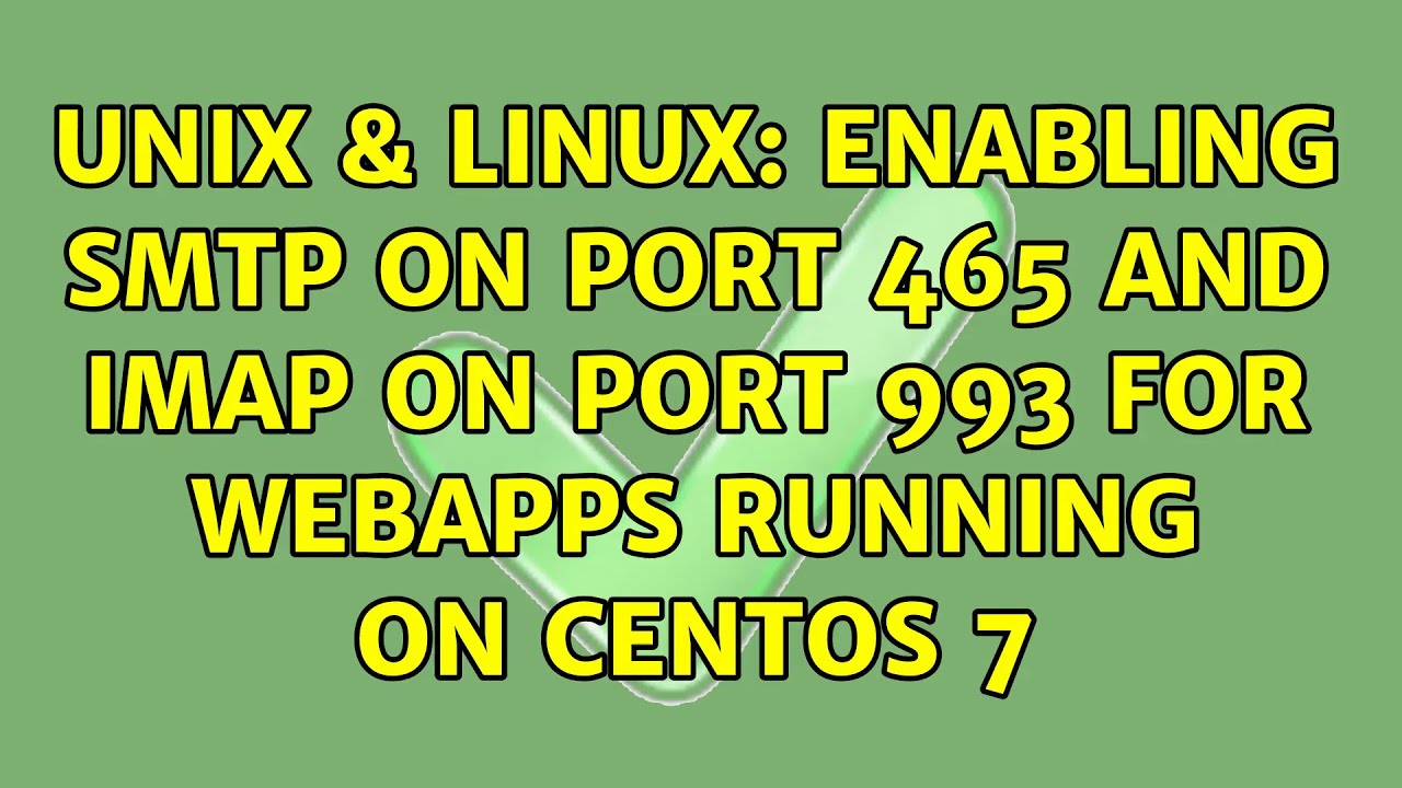 Unix & Linux: enabling smtp on port 465 and imap on port 993 for ...