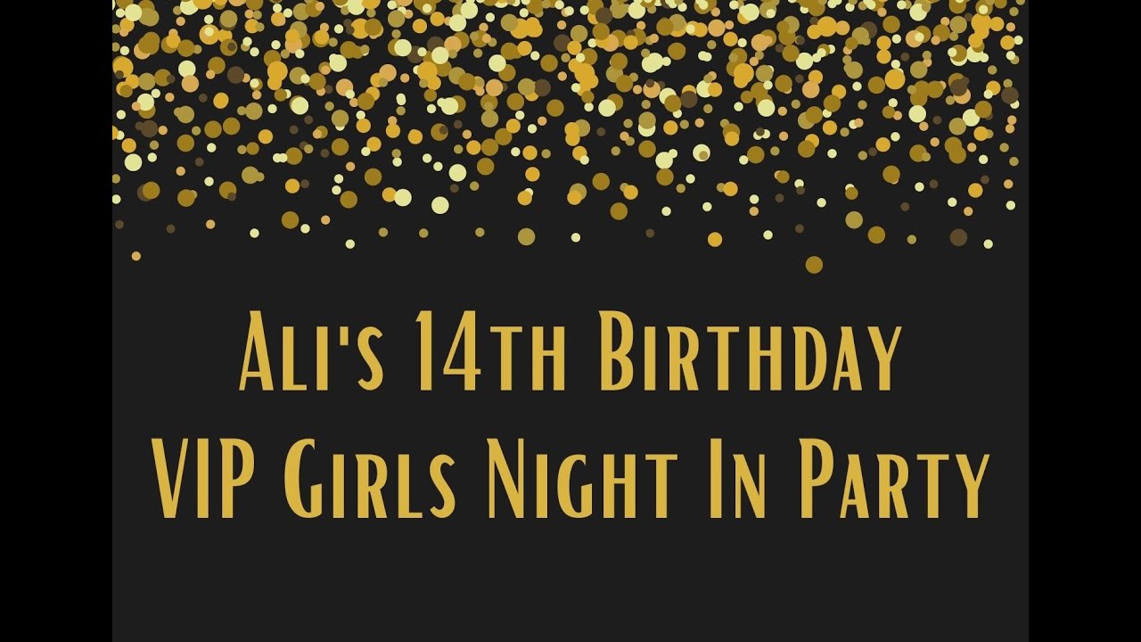 Ali's 14th Birthday "VIP Girls Night In" Party!! - YouTube