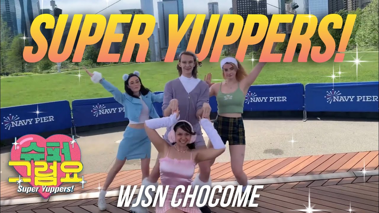 [KPOP IN PUBLIC - CHICAGO] WJSN Chocome (우주소녀 쪼꼬) - Super Yuppers ...