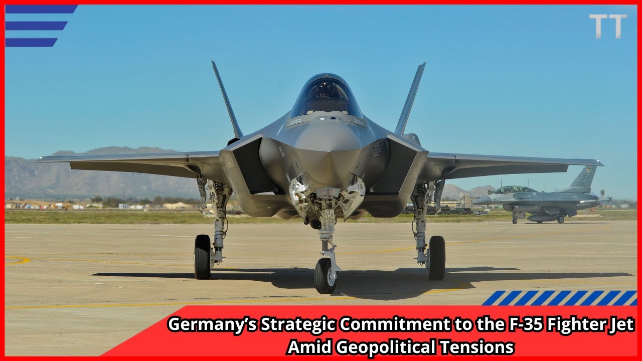 Germany’s Strategic Commitment to the F 35 Fighter Jet Amid ...