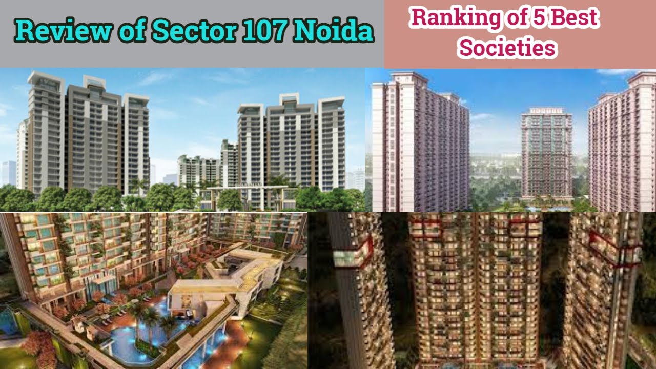 Real Estate Reviews of Sector 107 Noida || Top 5 Society Ranking ...