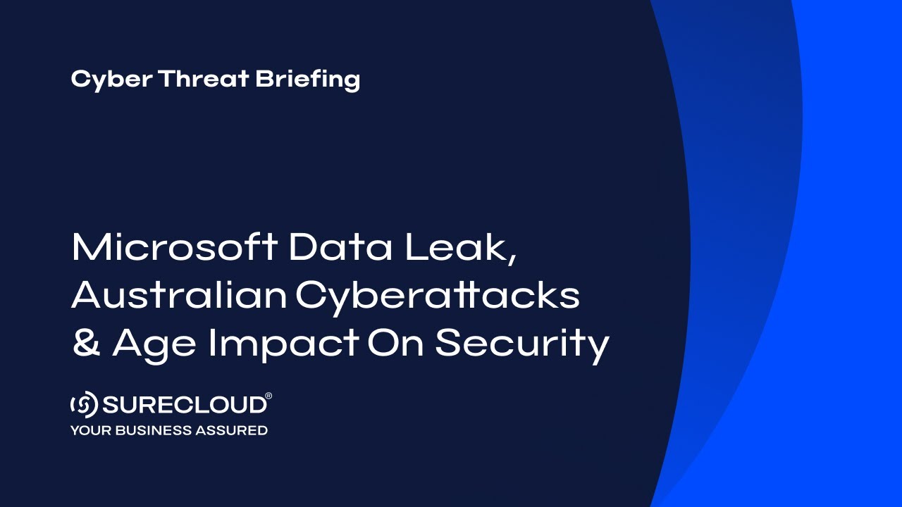 Microsoft Data Leak, Australian Cyberattacks & Age Impact on security | Cyber Threat Briefing ...