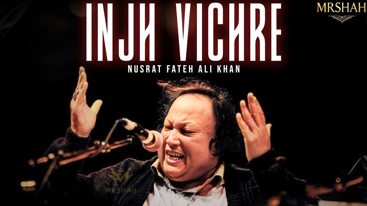 INJH VICHRE - NUSRAT FATEH ALI KHAN - REMIX QAWWALI - YouTube