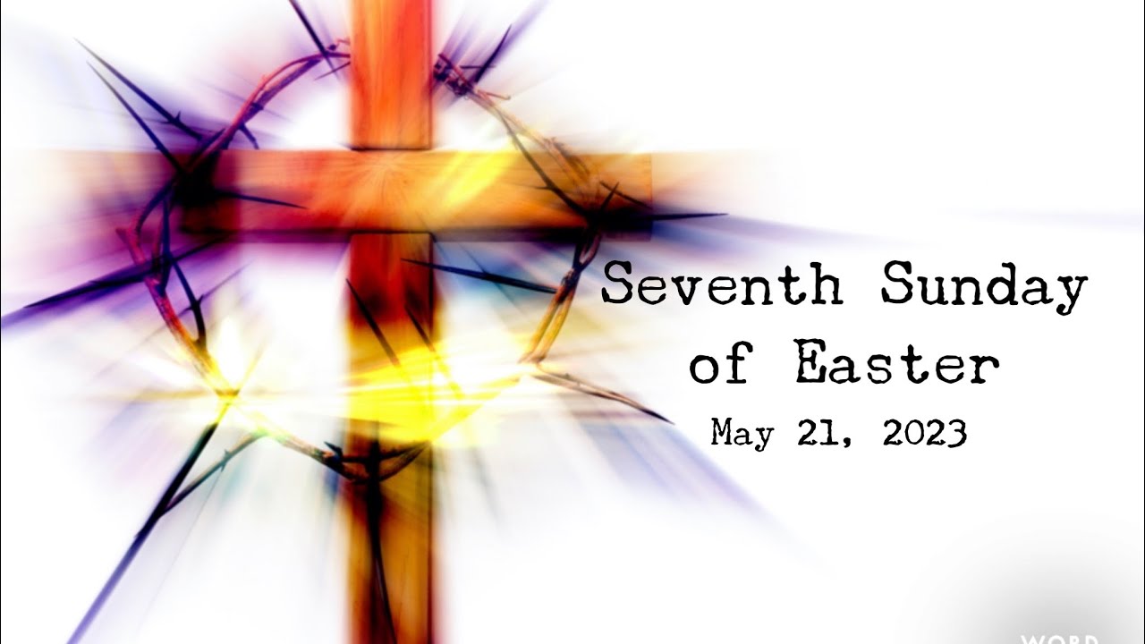 Seventh Sunday of Easter (Ascension) - YouTube