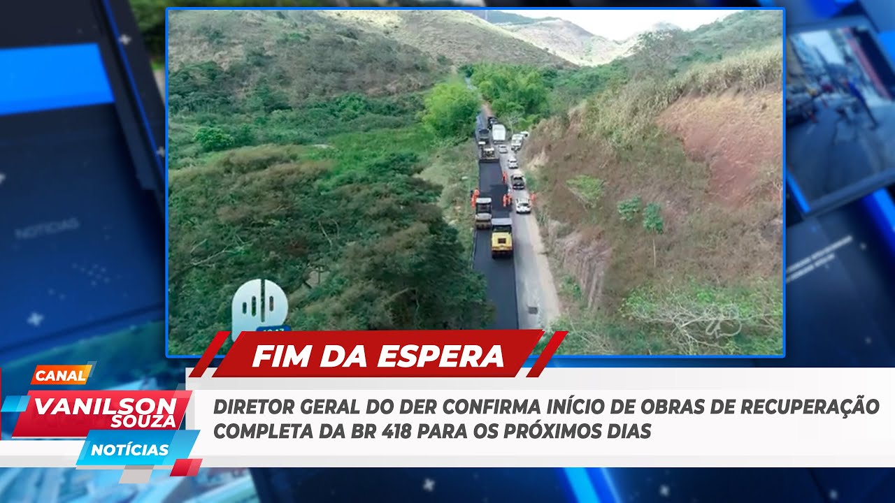 DIRETOR GERAL DO DER CONFIRMA INÍCIO DE OBRAS DE RECUPERAÇÃO COMPLETA ...