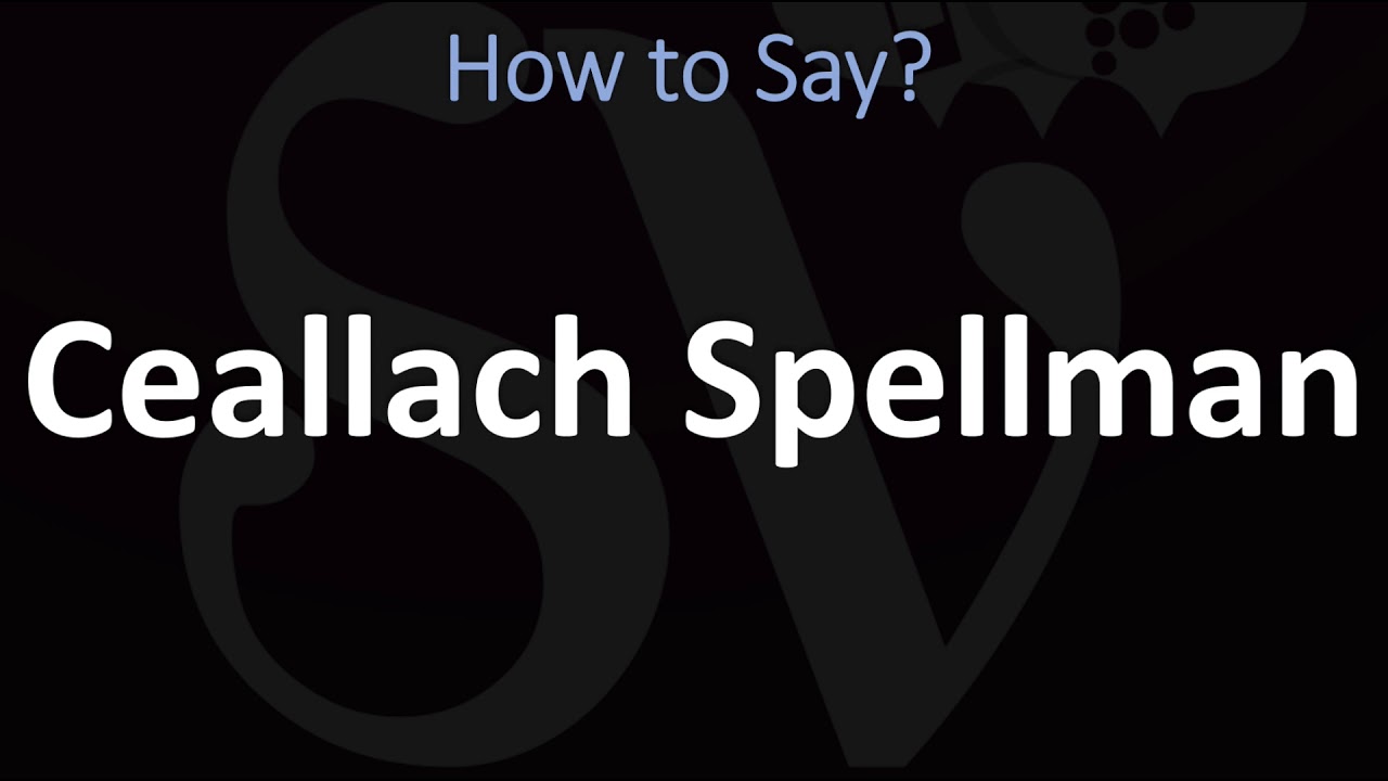 How to Pronounce Ceallach Spellman? (Cel Spellman) - YouTube