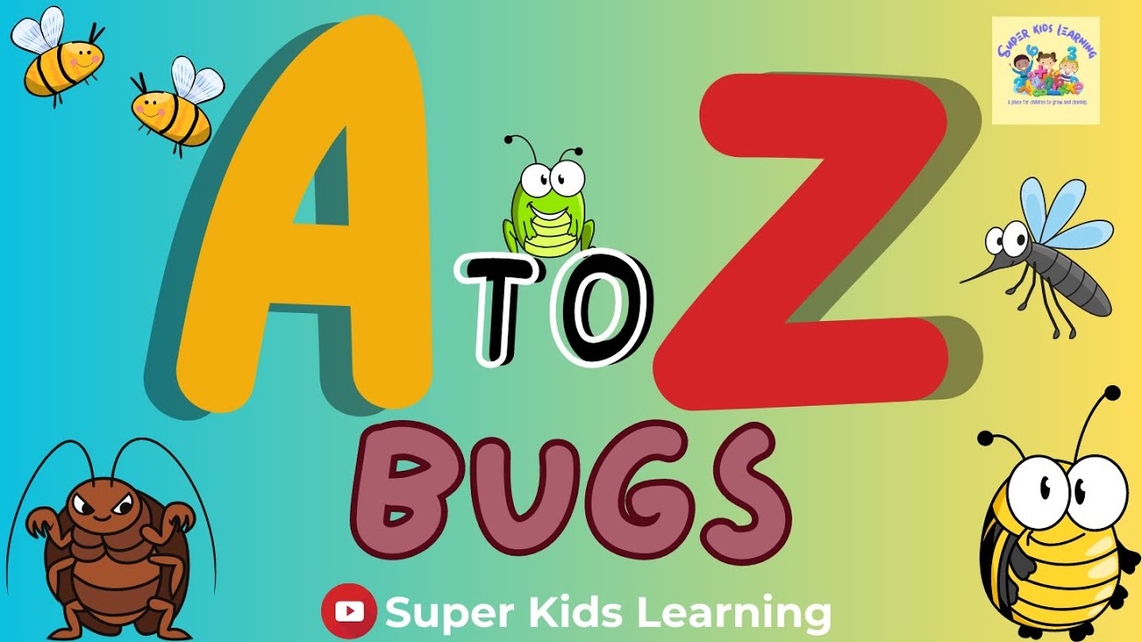 Bugs A to Z | All Kinds of Bugs | Alphabet Song | ABC Song | Insect ...