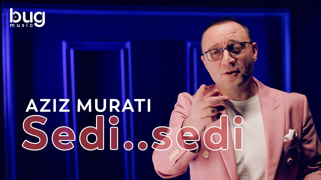 Aziz Murati - Sedi sedi - YouTube