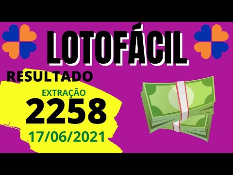 Resultado Lotofácil 17/06, Resultado da lotofácil de hoje concurso 2258