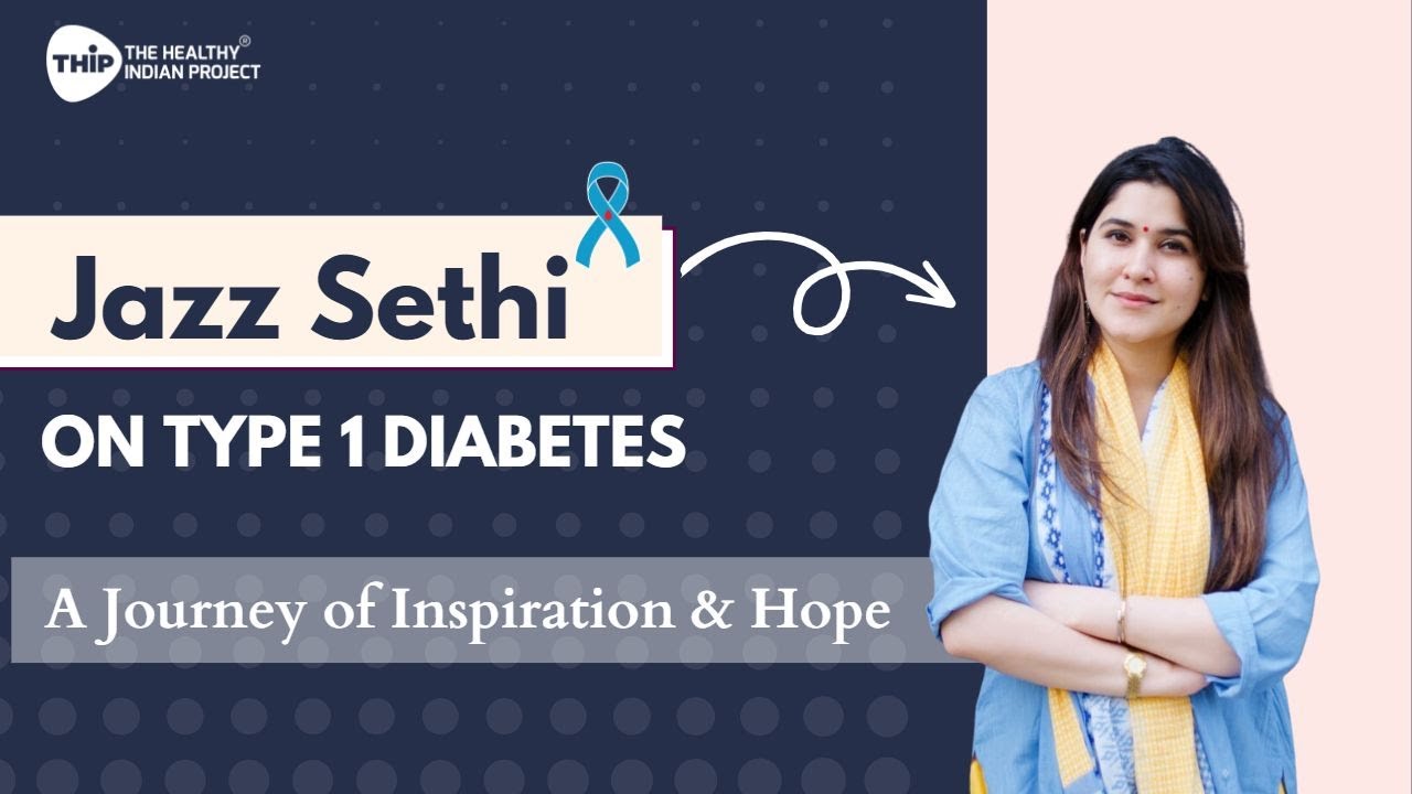 Jazz Sethi - On an unending journey to create awareness about Type 1 ...