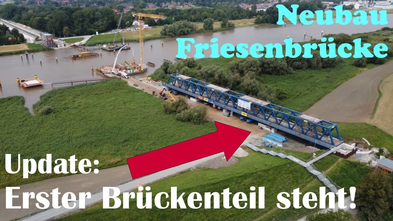 Neubau FRIESENBRÜCKE Weener/Ems - Bauzustand August 2024 - YouTube