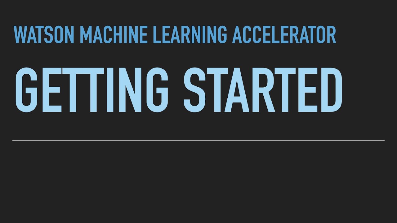 IBM Watson Machine Learning Accelerator - Getting Started (see new ...