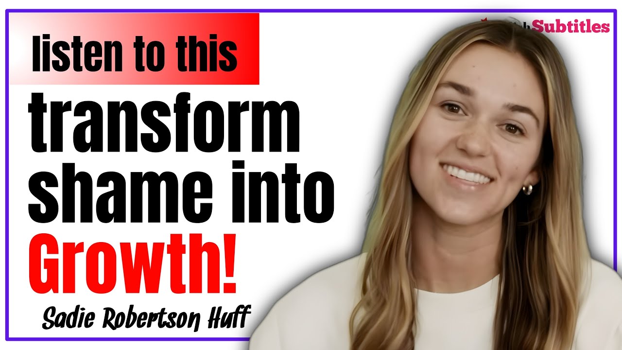 Transform Shame into Growth! Sadie Robertson Huff - YouTube