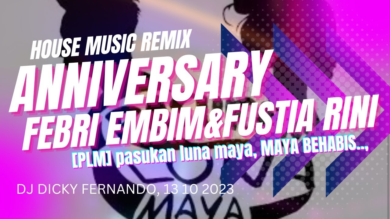 DJ DICKY FERNANDO 13 10 2023 ANNIVERSARY FEBRY EMBIM&FUSTIA RINI [PLM] PASUKAN LUNA MAYA ...