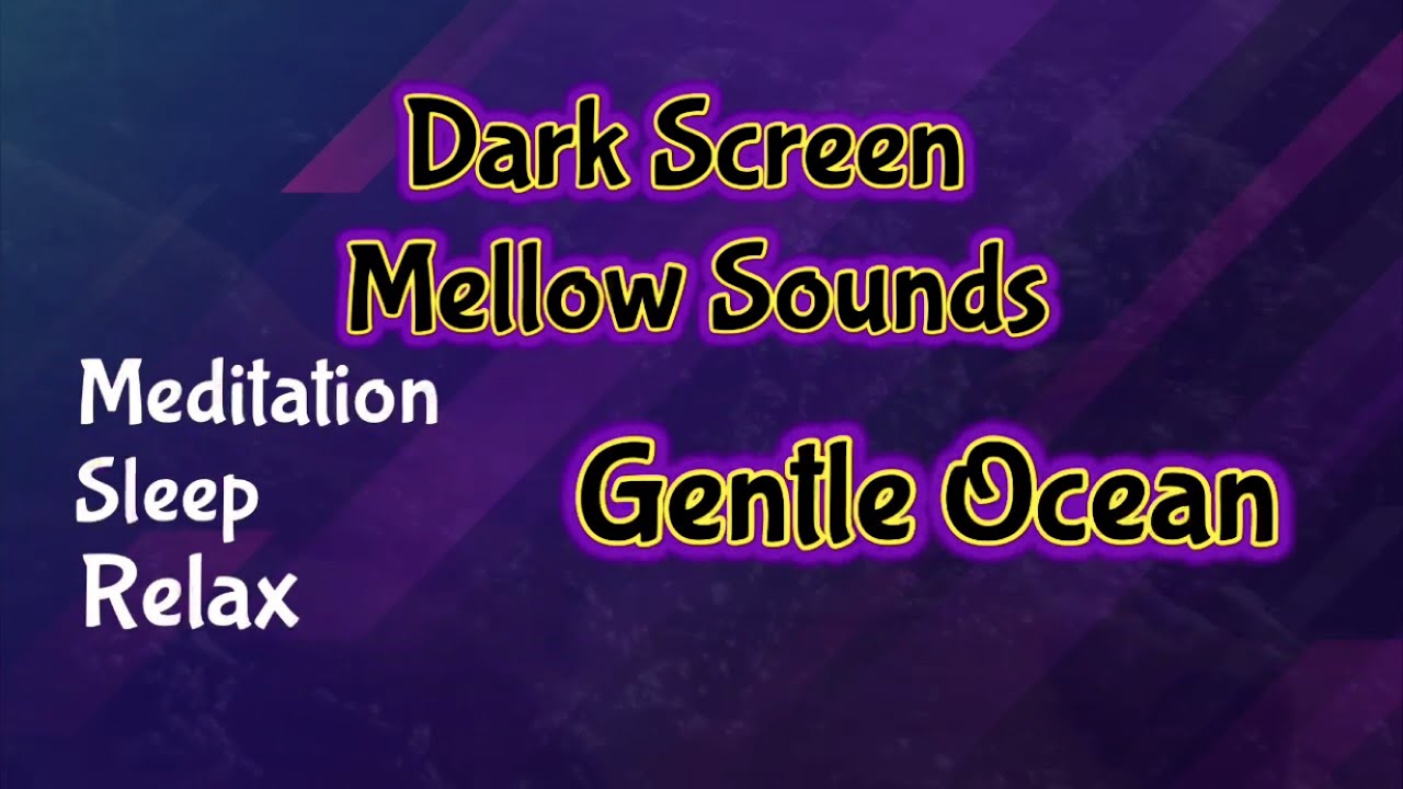 Gentle Ocean Dark Screen Relaxation Mellow Sounds - YouTube
